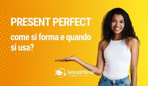 Present Perfect: come si forma, quando si usa ed esempi - Lesson Live