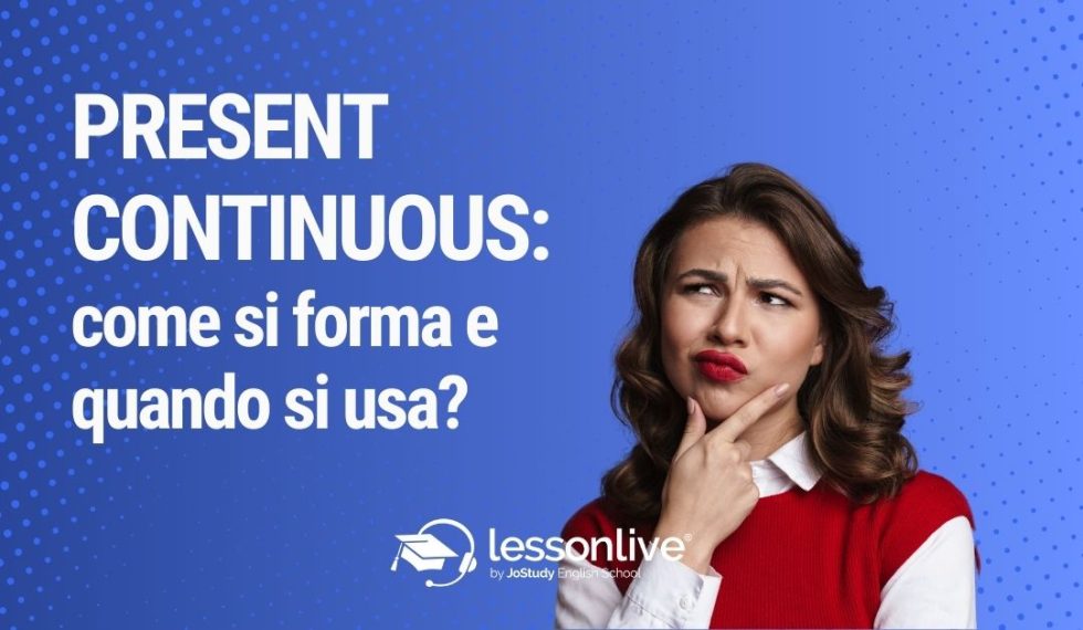 Present Continuous: come si forma e quando si usa - Lesson Live