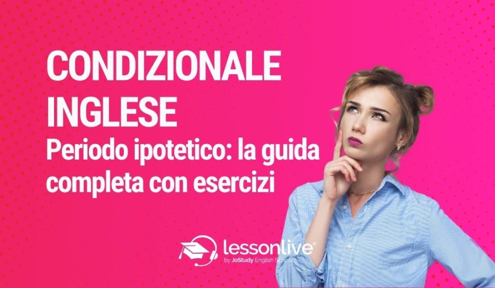 Condizionale inglese: la tua guida completa al periodo ipotetico ...